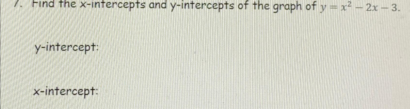 Solved Find the x-intercepts and y-intercepts of the graph | Chegg.com