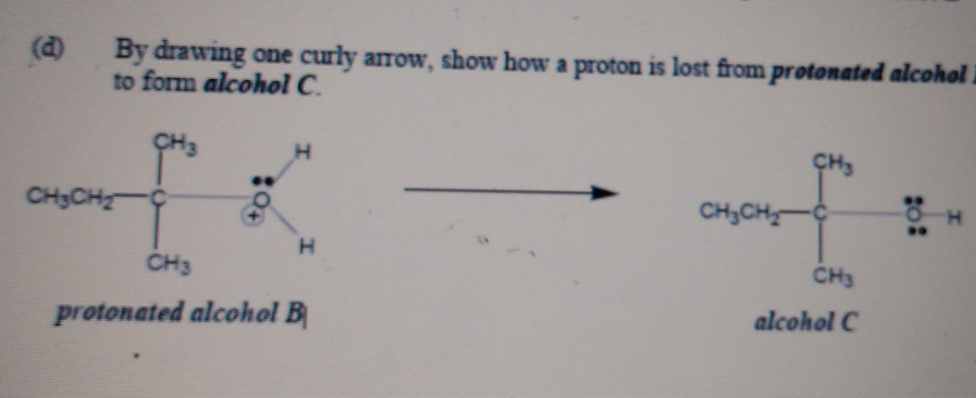 Solved (d) By drawing one curly arrow, show how a proton is | Chegg.com