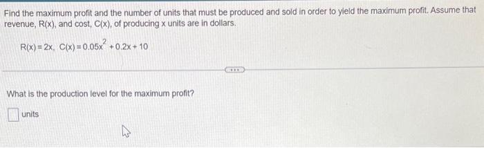 Solved Find the maximum profit and the number of units that | Chegg.com