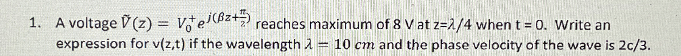 Solved A voltage tilde(V)(z)=V0 ej(βz π2) ﻿reaches maximum | Chegg.com