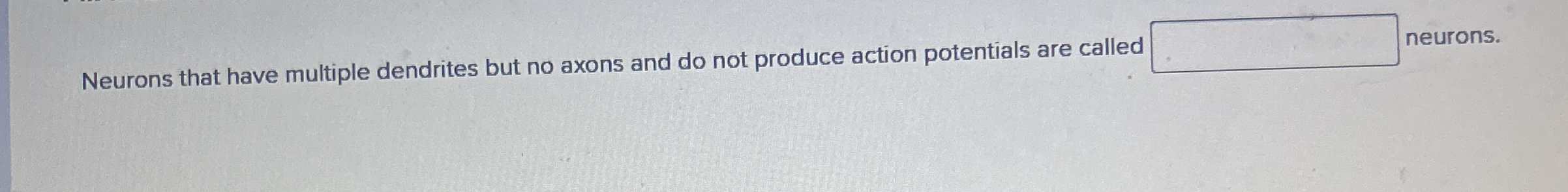 Solved Neurons with a single process extending from the | Chegg.com