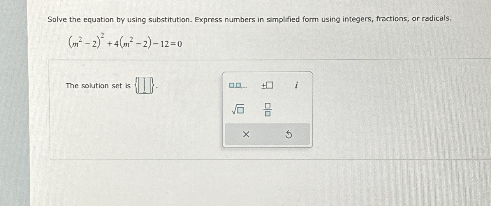 Solved Solve the equation by using substitution. Express | Chegg.com