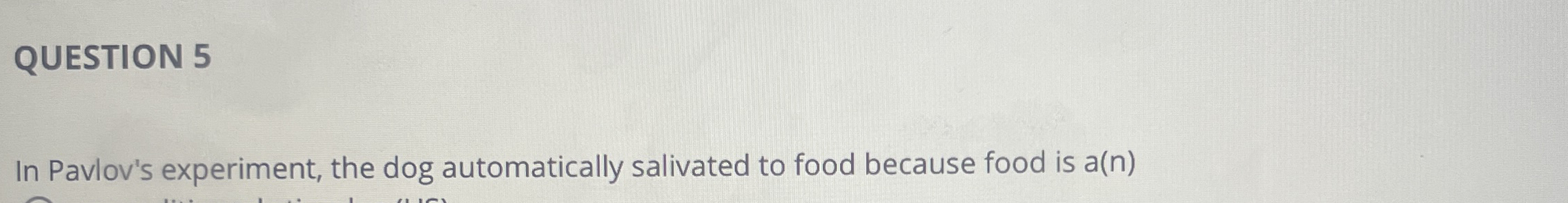 Solved QUESTION 5In Pavlov's experiment, the dog | Chegg.com
