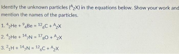 Solved Identify the unknown particles (₂X) in the equations | Chegg.com