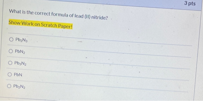 Solved 3 pts What is the correct formula of lead (II) | Chegg.com