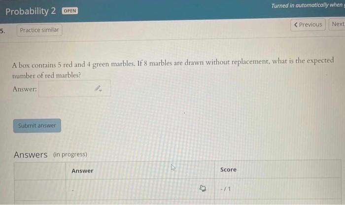 Solved Turned in automatically when Probability 2 OPEN
