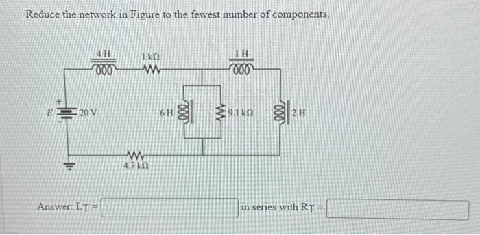 Reduce the network in Figure to the fewest number of | Chegg.com