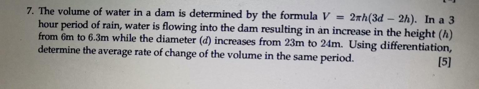 Solved 7. The volume of water in a dam is determined by the | Chegg.com