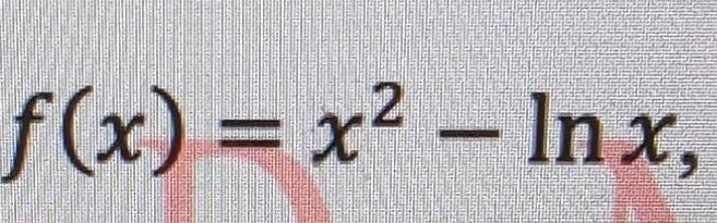 Solved f(x)=x2-lnx ﻿find local extrema and inflection points | Chegg.com