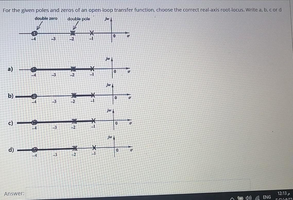 Solved For the given poles and zeros of an open-loop | Chegg.com