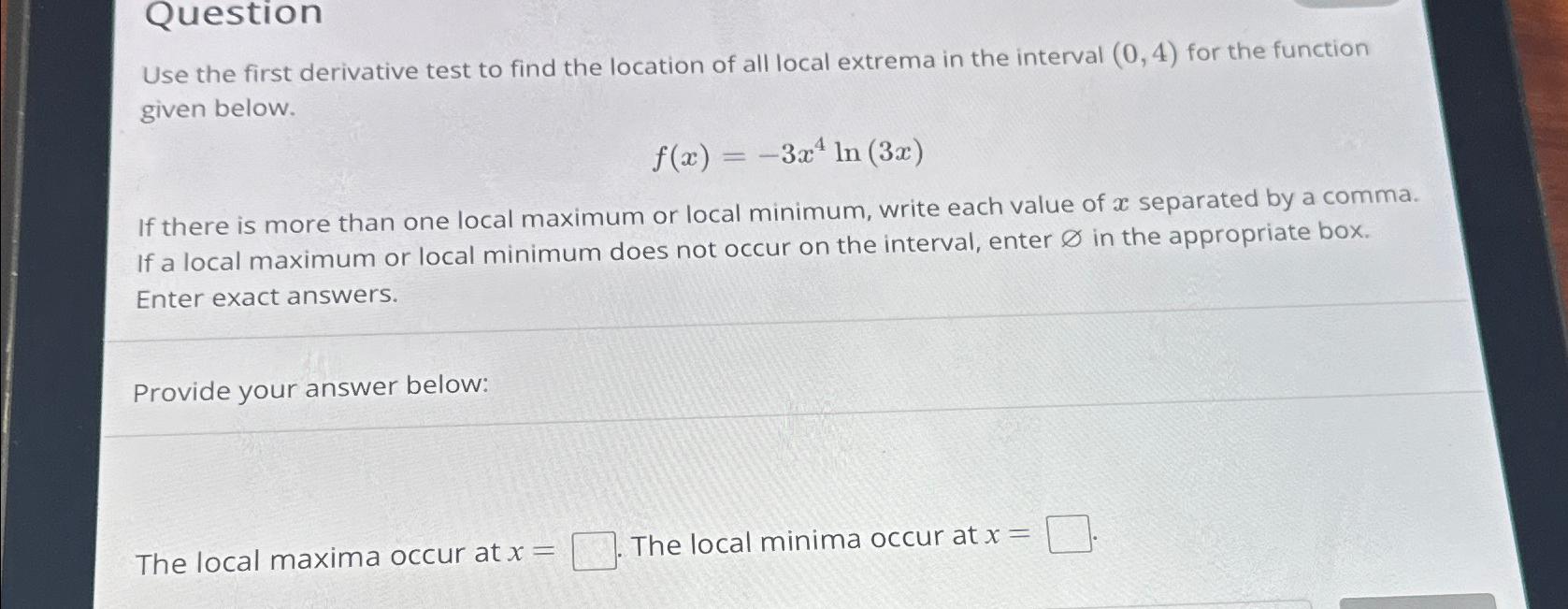 Solved QuestionUse the first derivative test to find the | Chegg.com