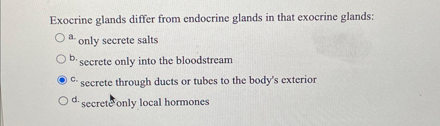 Solved Exocrine glands differ from endocrine glands in that | Chegg.com