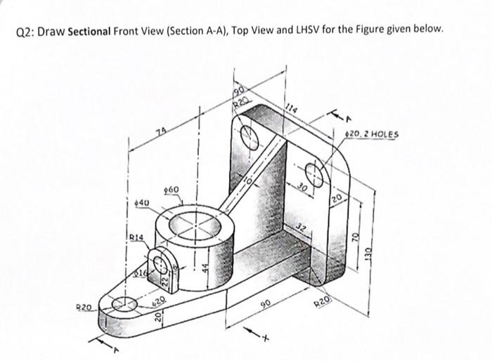 Solved Q2: Draw Sectional Front View (Section A-A), Top View | Chegg.com