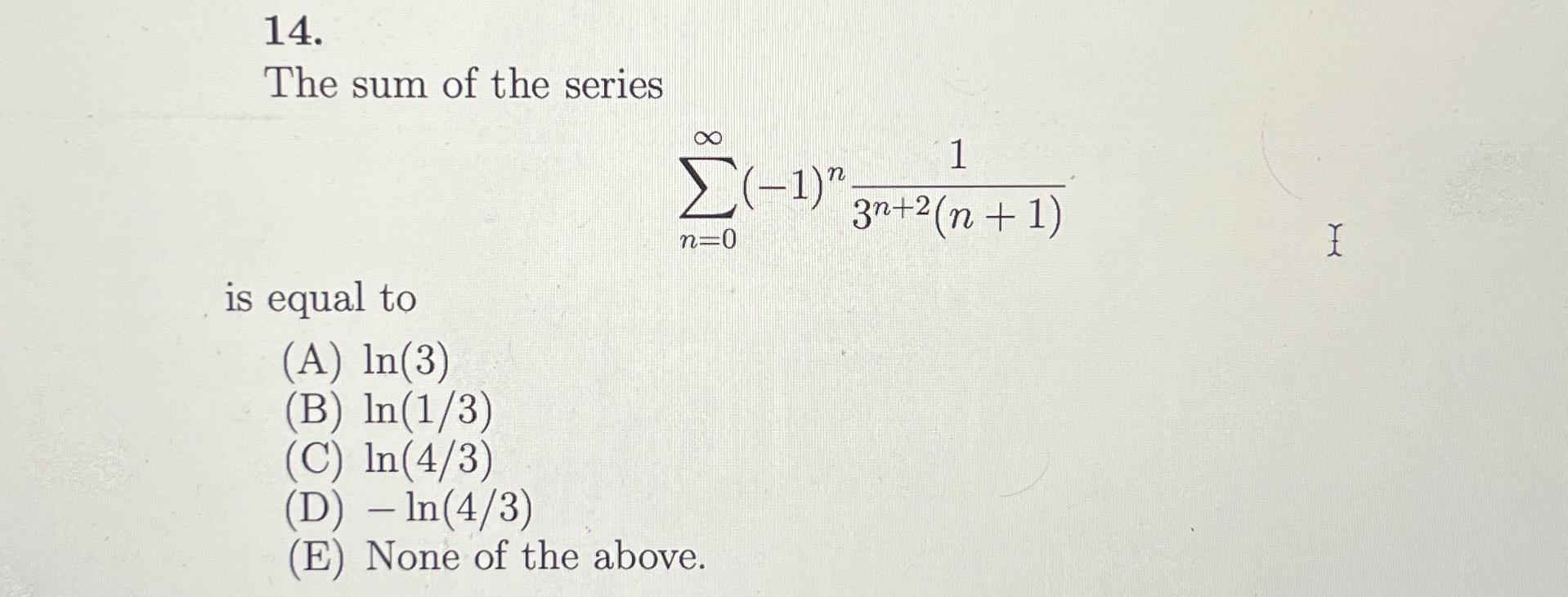 Solved The sum of the series∑n=0∞(-1)n13n+2(n+1)is equal | Chegg.com
