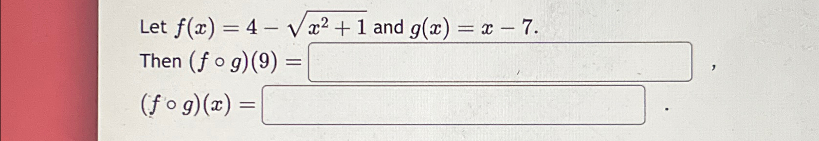 Solved Let f(x)=4-x2+12 ﻿and g(x)=x-7.Then | Chegg.com