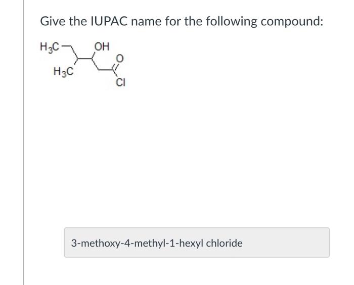 Solved Give the IUPAC name for the compound below: Give the | Chegg.com