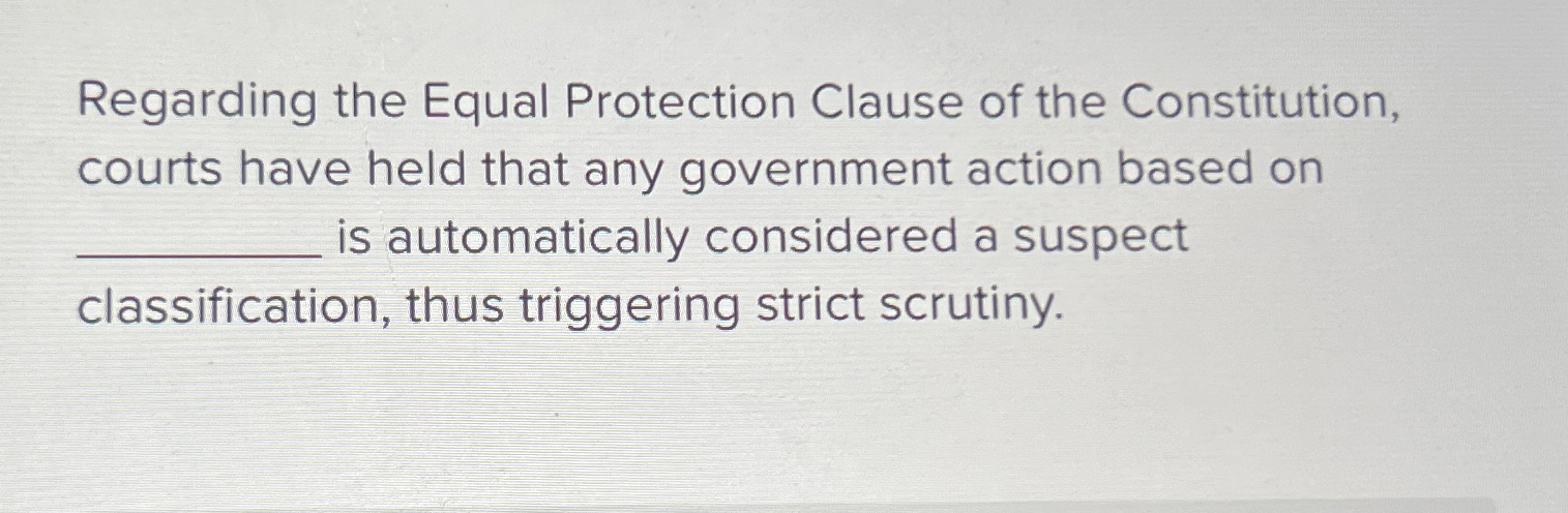 Solved Regarding the Equal Protection Clause of the | Chegg.com
