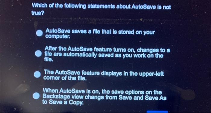 Solved Which of the following statements about AutoSave is | Chegg.com