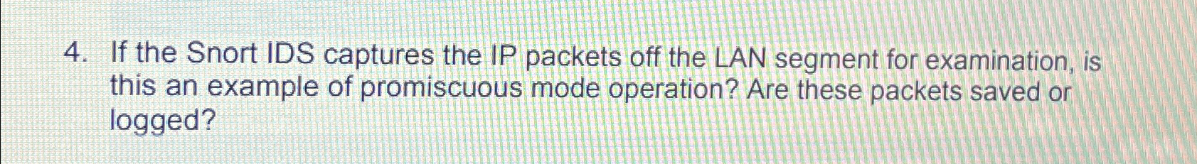 Solved If the Snort IDS captures the IP packets off the LAN | Chegg.com