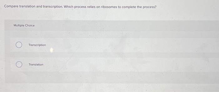 Solved Compare translation and transcription. Which process | Chegg.com