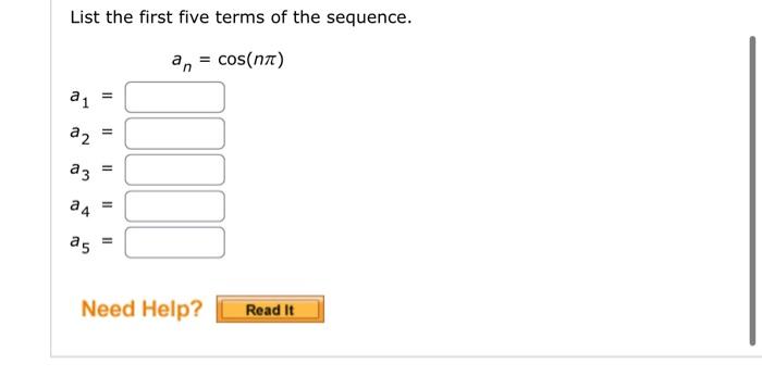 Solved List the first five terms of the sequence. an=cos(nπ) | Chegg.com