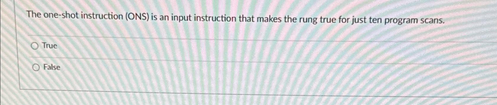 Solved The one-shot instruction (ONS) ﻿is an input | Chegg.com