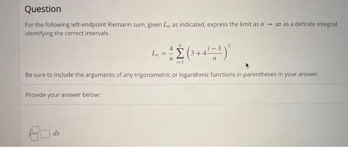 Solved Question For the following left-endpoint Riemann sum, | Chegg.com