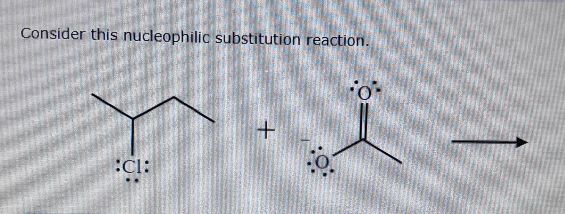 Solved Consider this nucleophilic substitution reaction. | Chegg.com