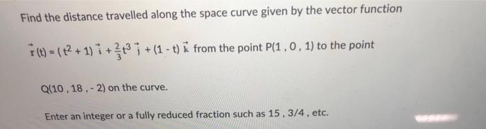 Solved Find the distance travelled along the space curve | Chegg.com