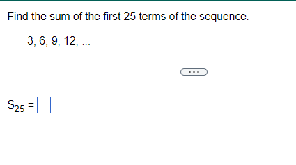 Solved Find the sum of the first 25 ﻿terms of the | Chegg.com