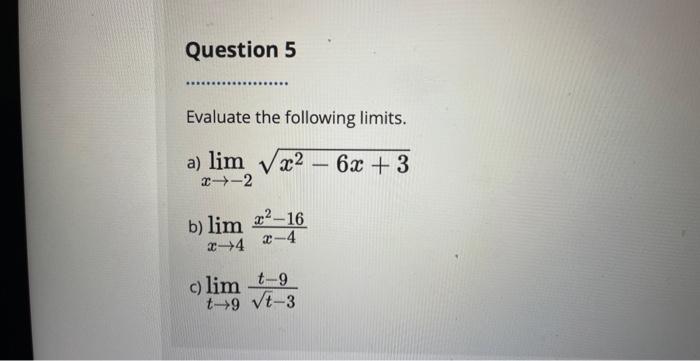 Solved Evaluate the following limits. a) limx→−2x2−6x+3 b) | Chegg.com