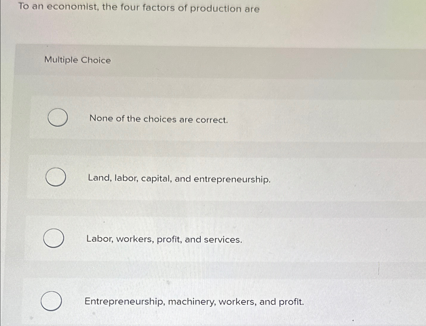 Solved To an economist, the four factors of production | Chegg.com
