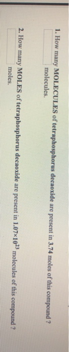 Solved 1. How many MOLECULES of tetraphosphorus decaoxide | Chegg.com