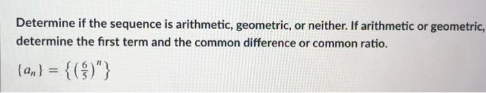 Solved Determine if the sequence is arithmetic, geometric, | Chegg.com