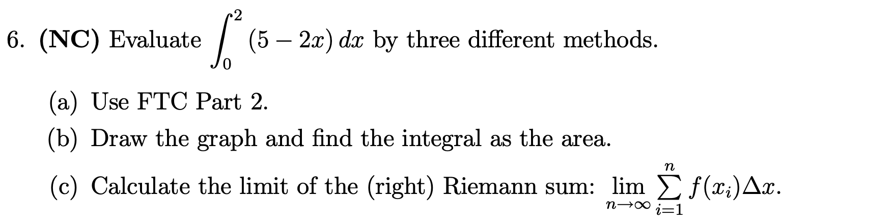 Solved (NC) ﻿Evaluate ∫02(5-2x)dx ﻿by three different | Chegg.com