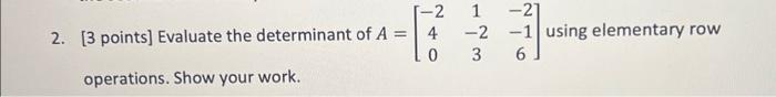 Solved 2. [3 points] Evaluate the determinant of | Chegg.com