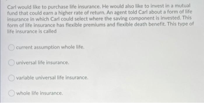 Solved Carl would like to purchase life insurance. He would | Chegg.com