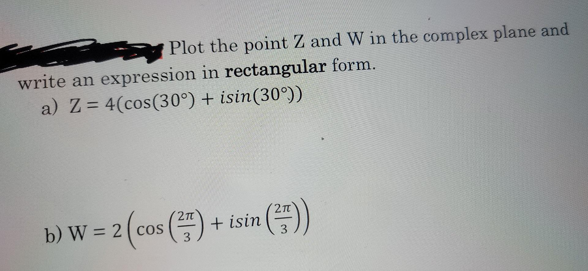 Solved Plot the point Z and W in the complex plane and write | Chegg.com