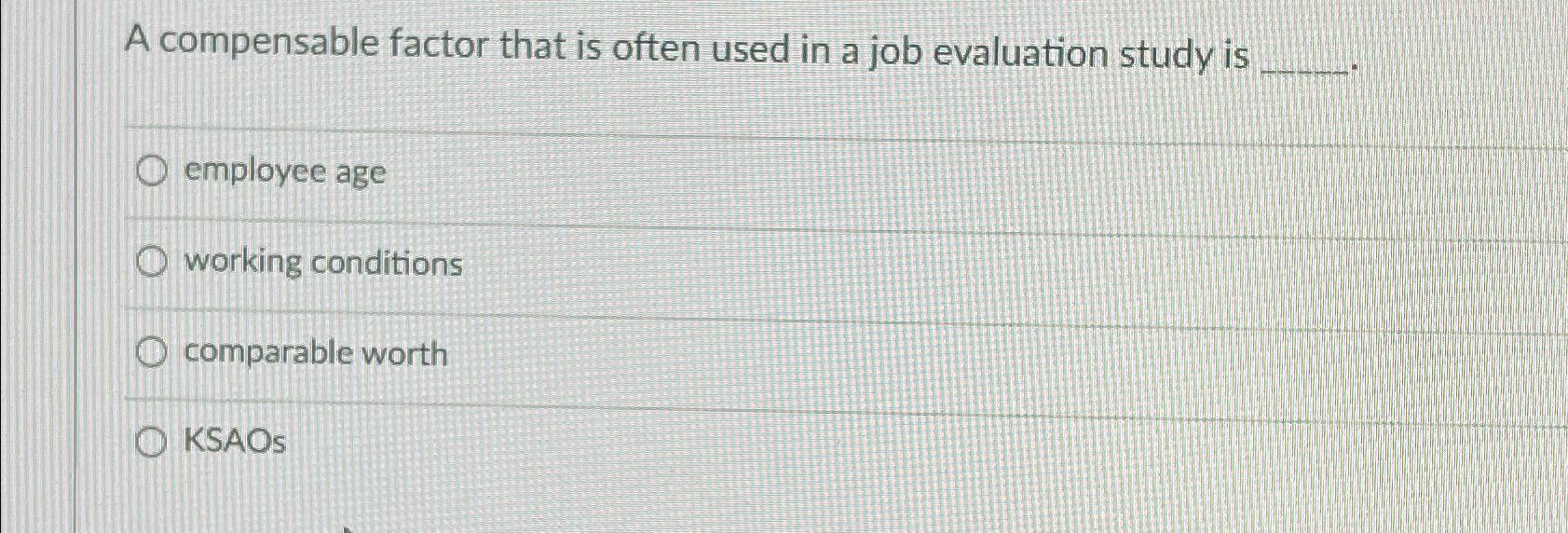 Solved A compensable factor that is often used in a job | Chegg.com
