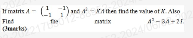 Solved If matrix A=([1,-1],[-1,1]) ﻿and A2=KA ﻿then find the | Chegg.com