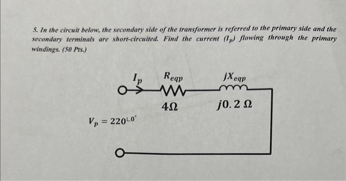 Solved 5. In the circuit below, the secondary side of the | Chegg.com