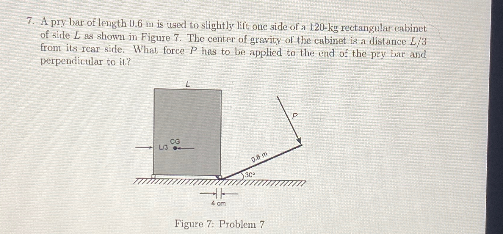 Solved A pry bar of length 0.6m ﻿is used to slightly lift | Chegg.com