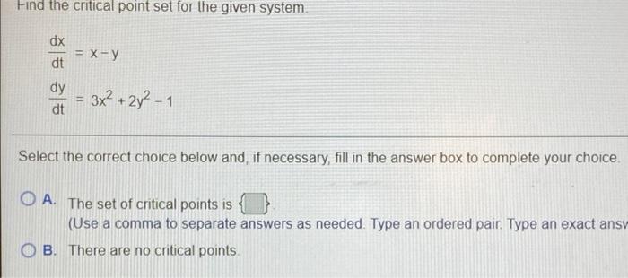 Solved Find the critical point set for the given system dx = | Chegg.com