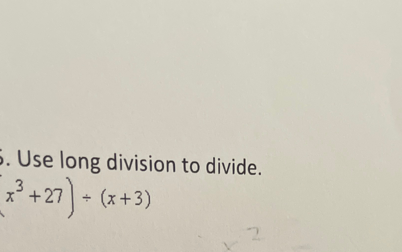 Solved Use long division to divide(x3+27 | Chegg.com