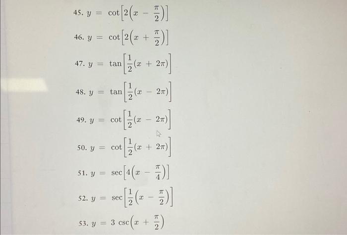 Solved 45. y=cot[2(x−2π)] 46. y=cot[2(x+2π)] 47. | Chegg.com