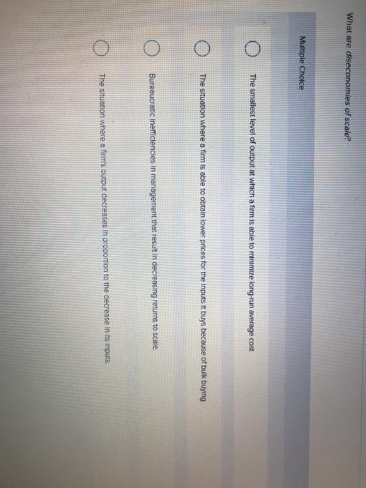 Solved What are diseconomies of scale? Multiple Choice The | Chegg.com