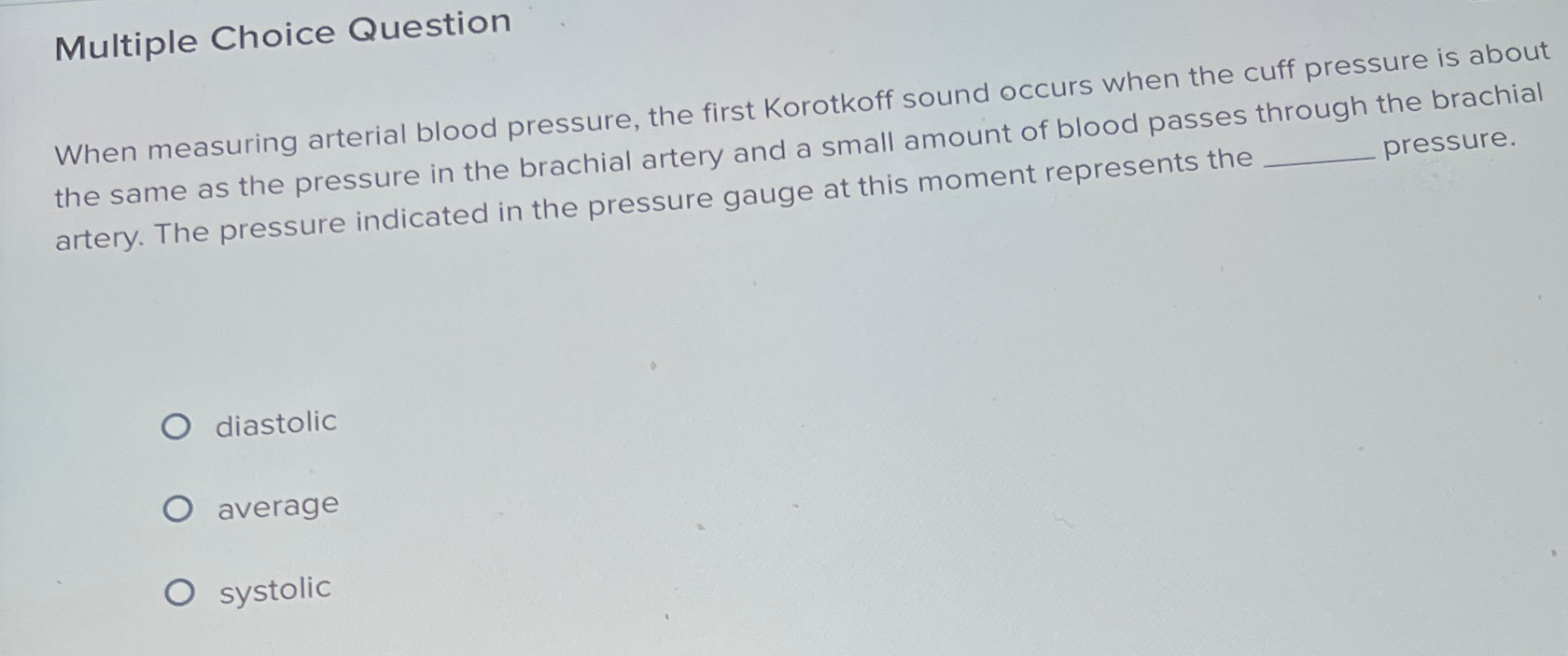 Solved Multiple Choice QuestionWhen measuring arterial blood | Chegg.com