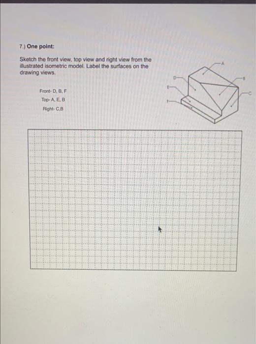 Solved 7.) One point: Sketch the front view, top view and | Chegg.com