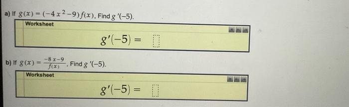 Solved If g(x)=(−4x2−9)f(x), Find g′(−5). Worksheet g′(−5)= | Chegg.com