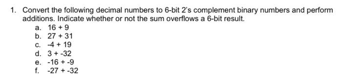 Solved 1. Convert the following decimal numbers to 6-bit 2's | Chegg.com